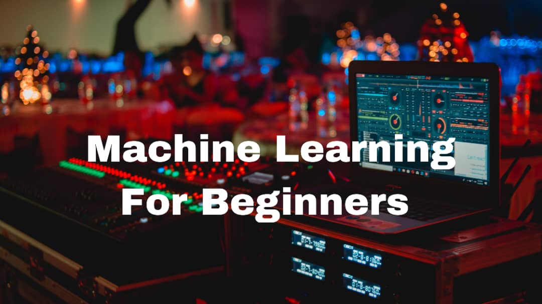 Machine Learning for Beginners: An Introductory Guide